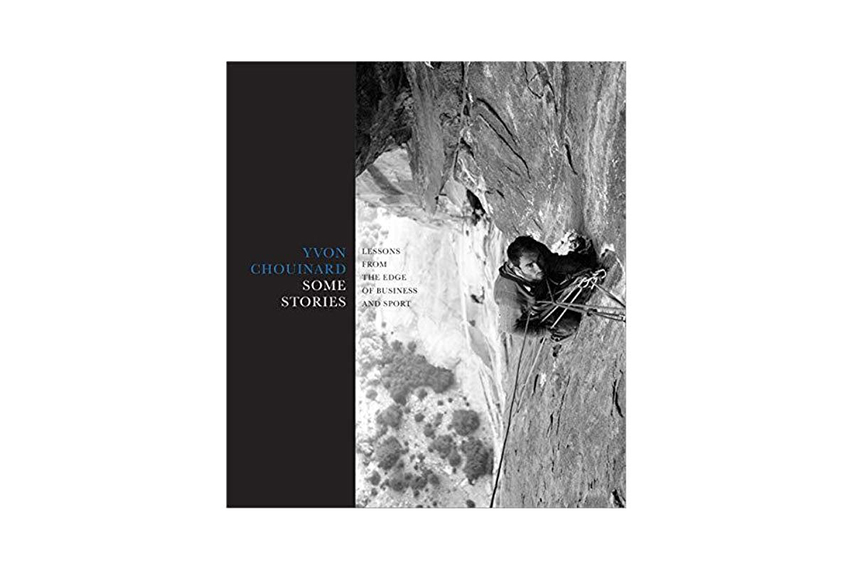 Some Stories is Patagonia Founder Yvon Chouinard's Guide to Life - The ...